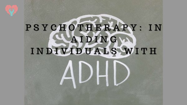 Psychotherapy for Individuals with ADHD - Soul Mechanics Therapy