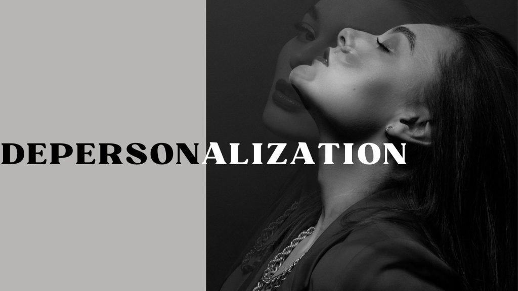 Depersonalization: Experiencing The Unreal