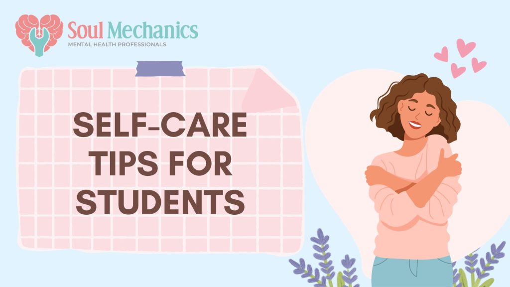 Self-Care Tips to Enhance Student Productivity - Soul Mechanics Therapy
