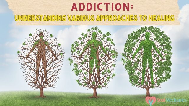 Addiction: Understanding Various Approaches to Healing