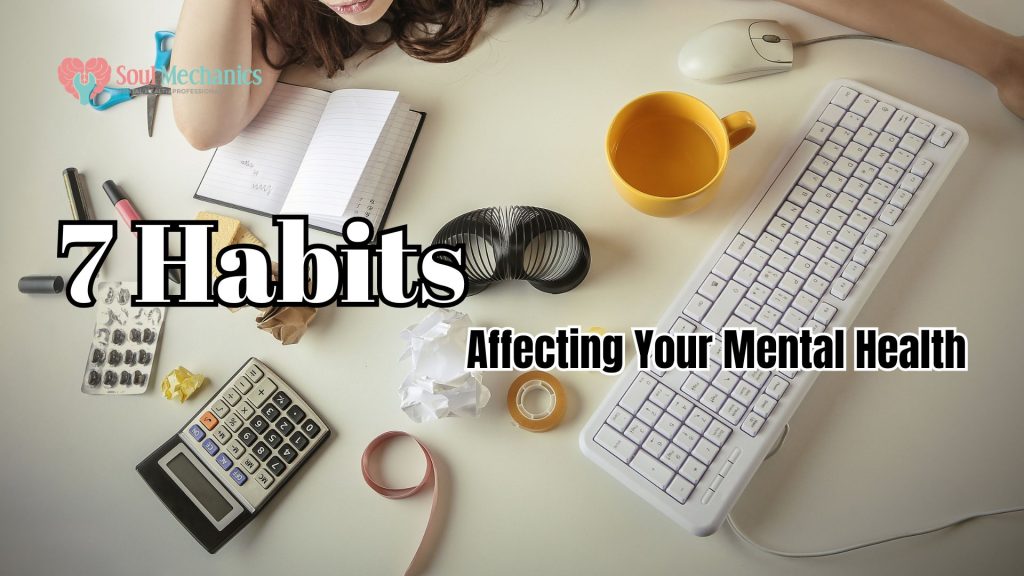 Everyday Actions Big Impact 7 Habits Affecting Your Mental Health