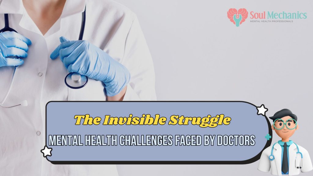 Mental Health Challenges Faced by Doctors: The Invisible Struggle ...
