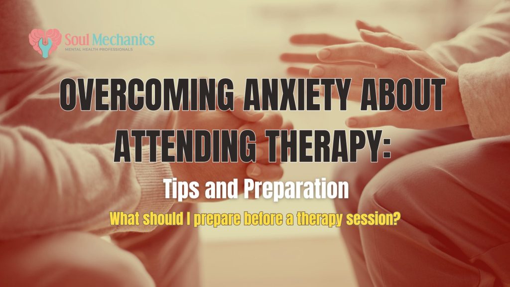 Therapy Tips and Preparation: Overcoming Anxiety - Soul Mechanics Therapy