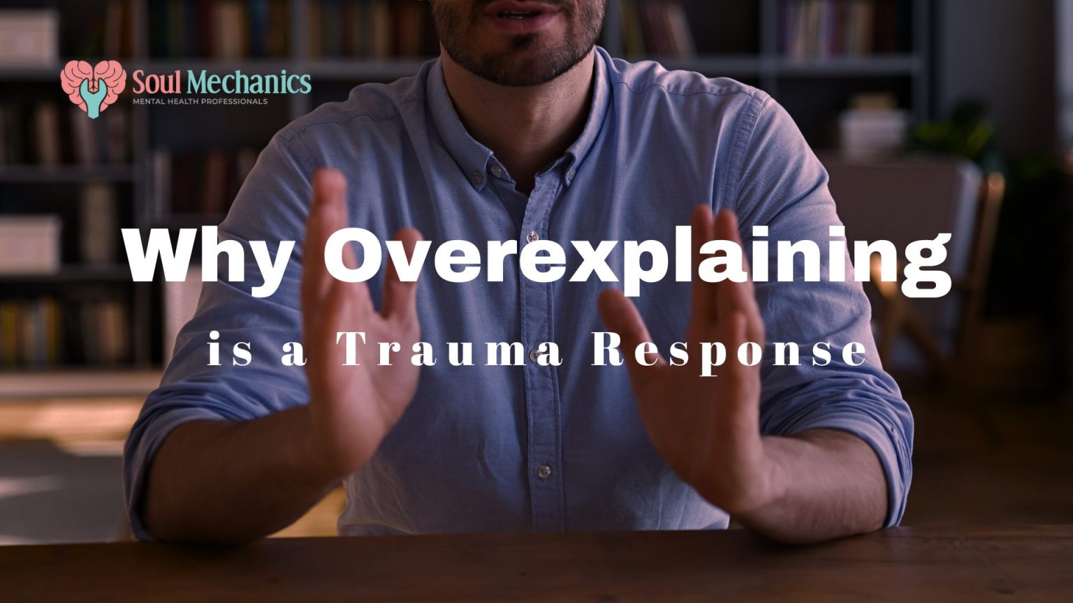 Over-Explaining - A Trauma Response?