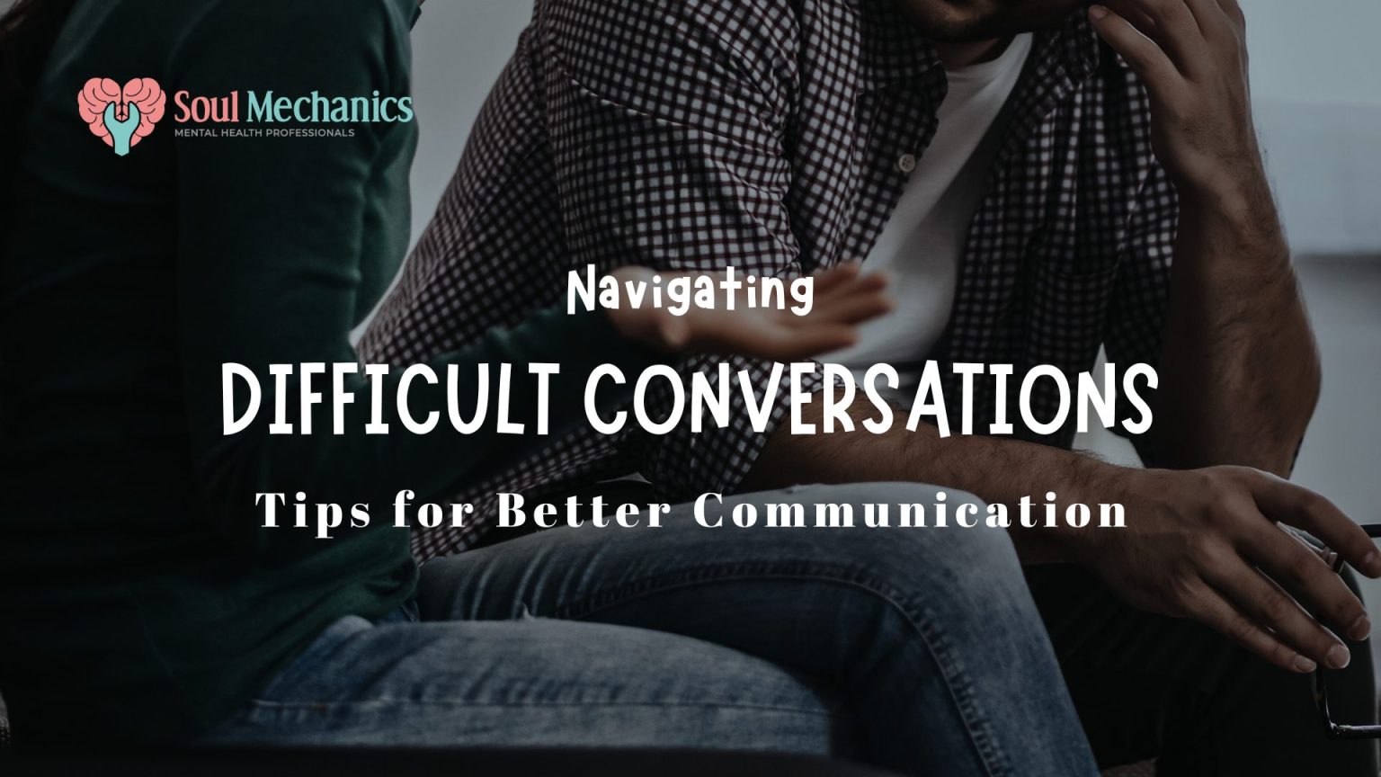 Communicating Better: Navigating Difficult Conversations